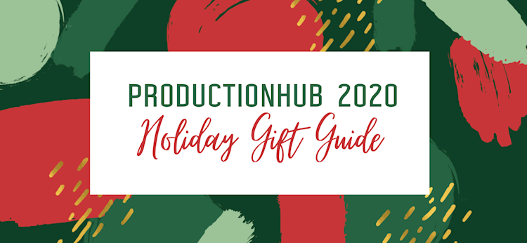 The ProductionHUB 2020 Holiday Gift Guide
