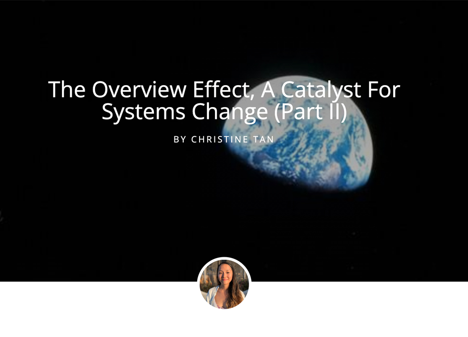 The Overview Effect, A Catalyst For Systems Change (Part II ...