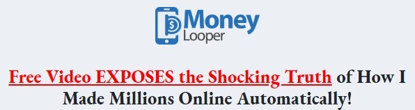 Money Looper--Scam Or Can You Make Millions Automatically