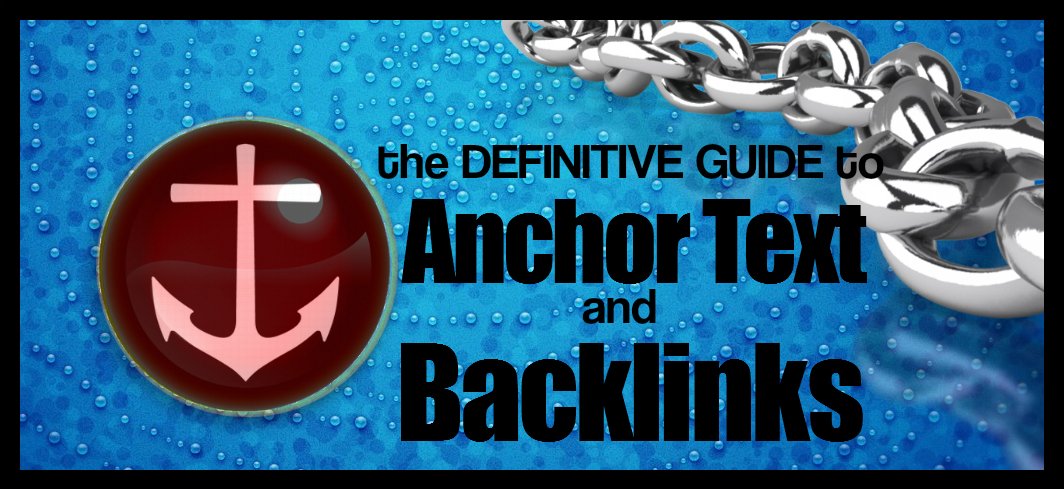 The Definitive Guide to Anchor Text and Backlinks