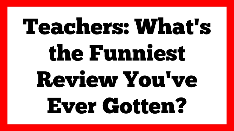13 Professors Share the Funniest Reviews They’ve Ever Received