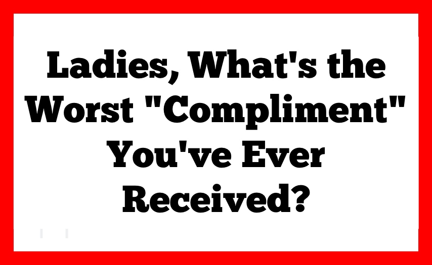 15 Women Share the Most Backhanded Compliments They’ve Ever Received