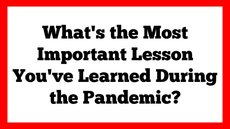 15 People Share the Most Important Things They’ve Learned During the ...
