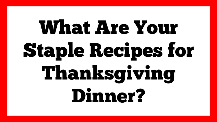 11 People Share What Staples Always Make It to Their Thanksgiving ...