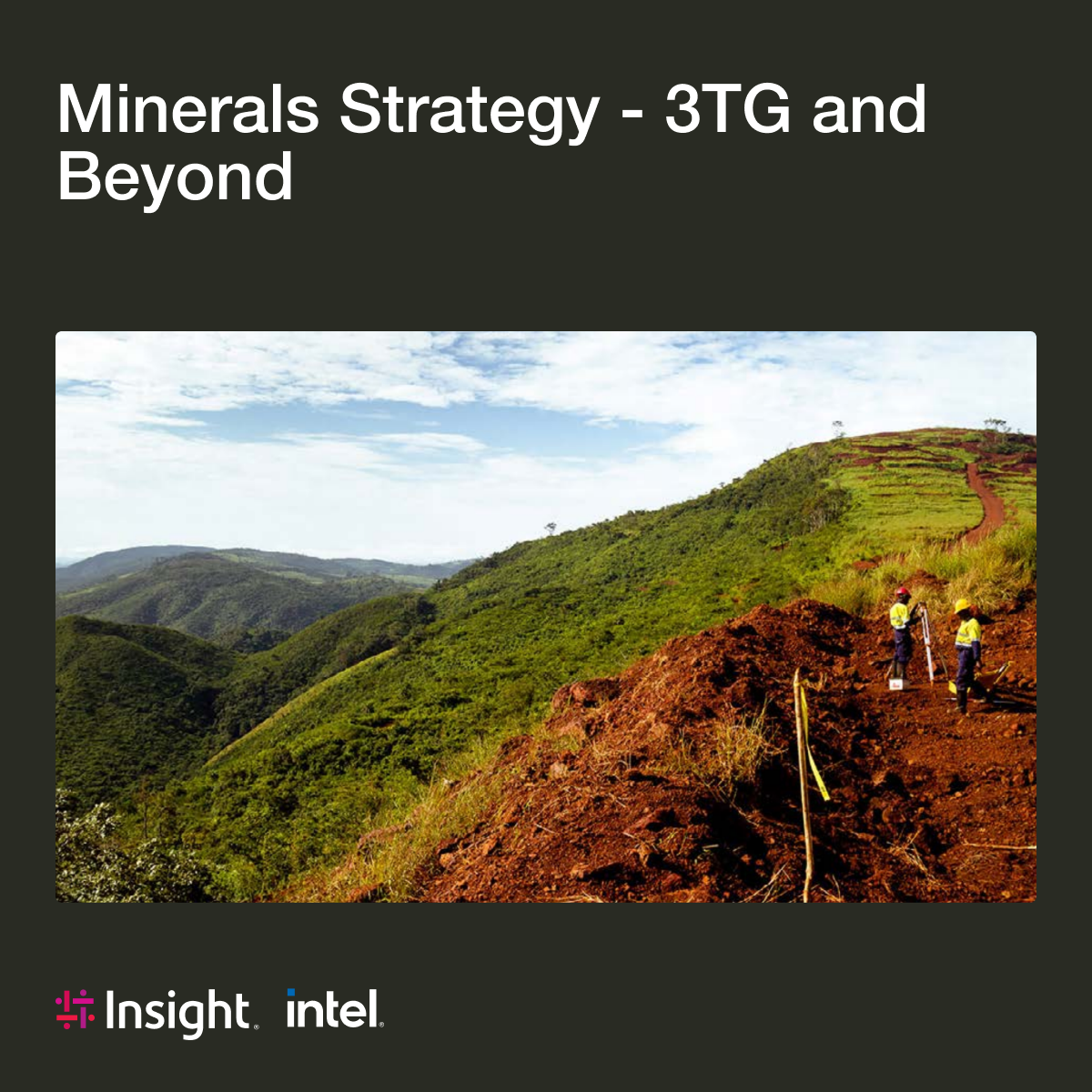 Minerals Strategy - 3TG and Beyond | Insight & Intel®