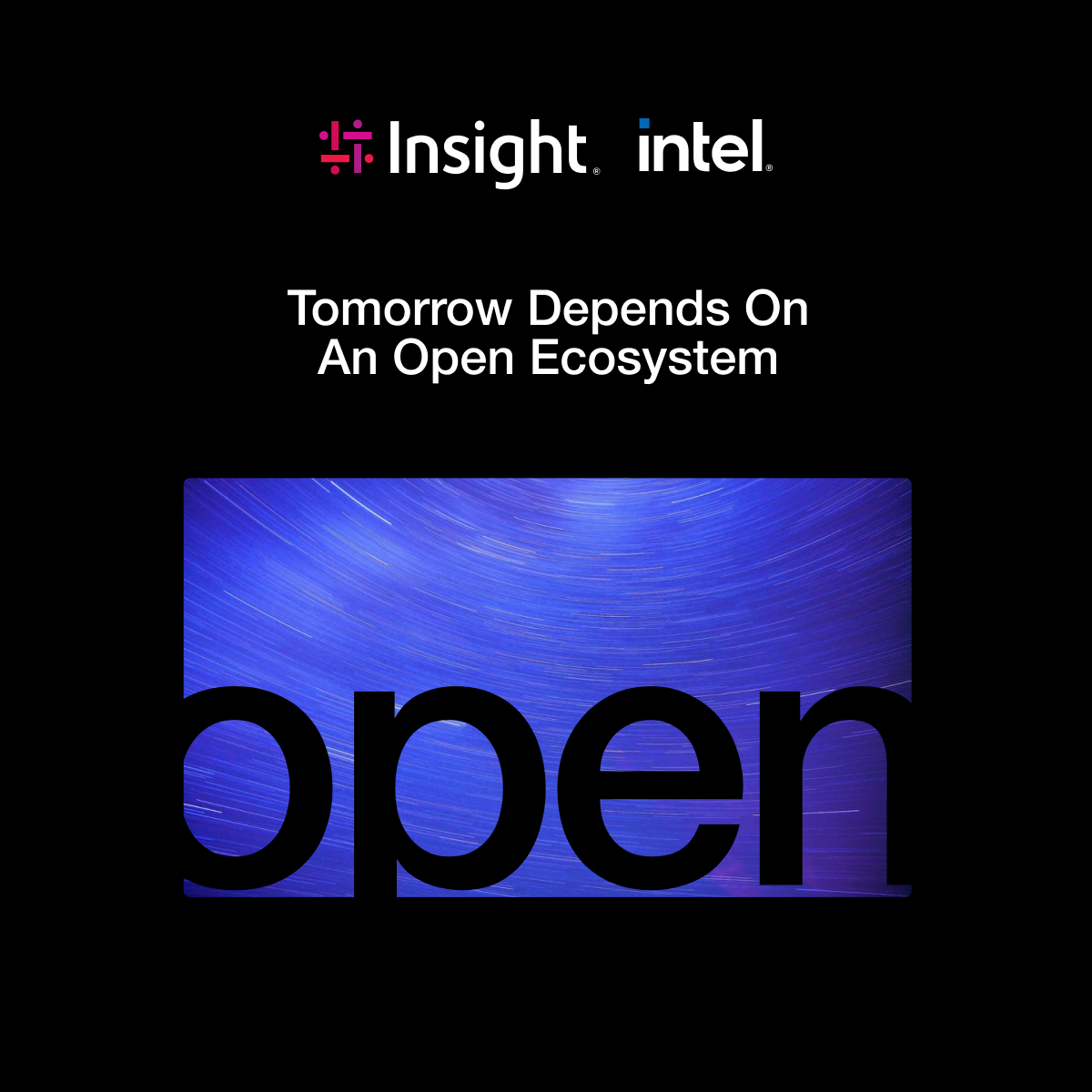 Tomorrow depends on an open ecosystem | Insight & Intel