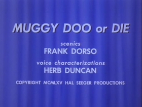 Muggy Doo or Die (1965) - The Internet Animation Database