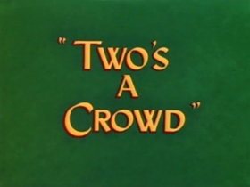 Two's a Crowd (1950) - The Internet Animation Database