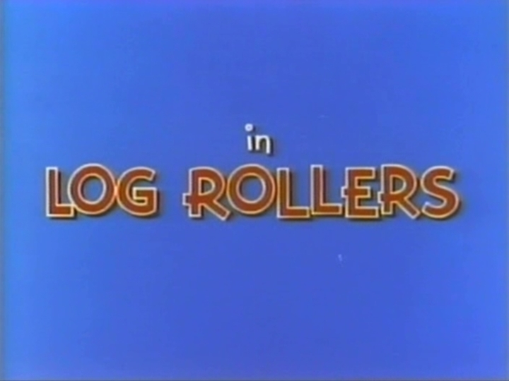 Log Rollers (1953) - The Internet Animation Database