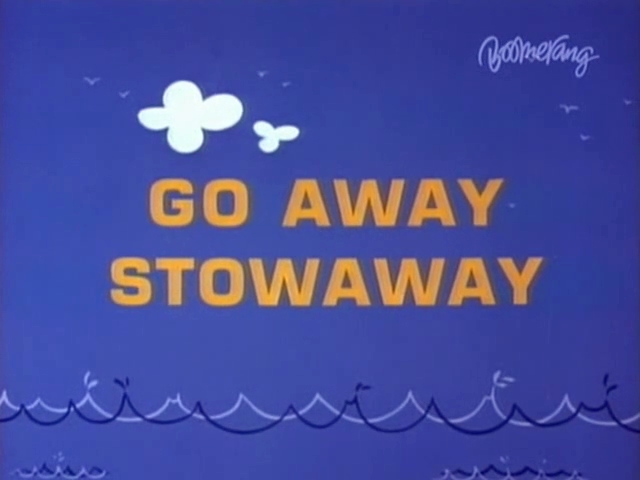 Go Away Stowaway (1967) - The Internet Animation Database