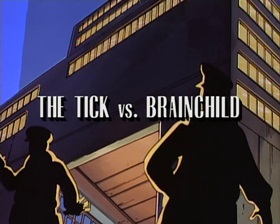 The Tick vs. Brainchild (1994) - The Internet Animation Database