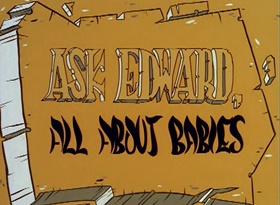 Ask Edward: All About Babies (1998) - The Internet Animation Database