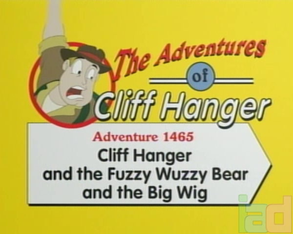 Cliff Hanger and the Fuzzy Wuzzy Bear and the Big Wig (2000) - The ...