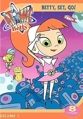 Atomic Betty: Volume 1 - Betty, Set, Go! - The Internet Animation Database