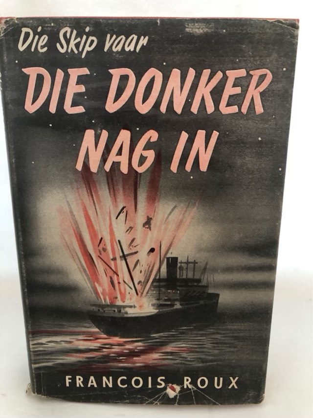 Afrikaans Fiction - Die Skip Vaar die Donker Nag in - Francois Roux was ...