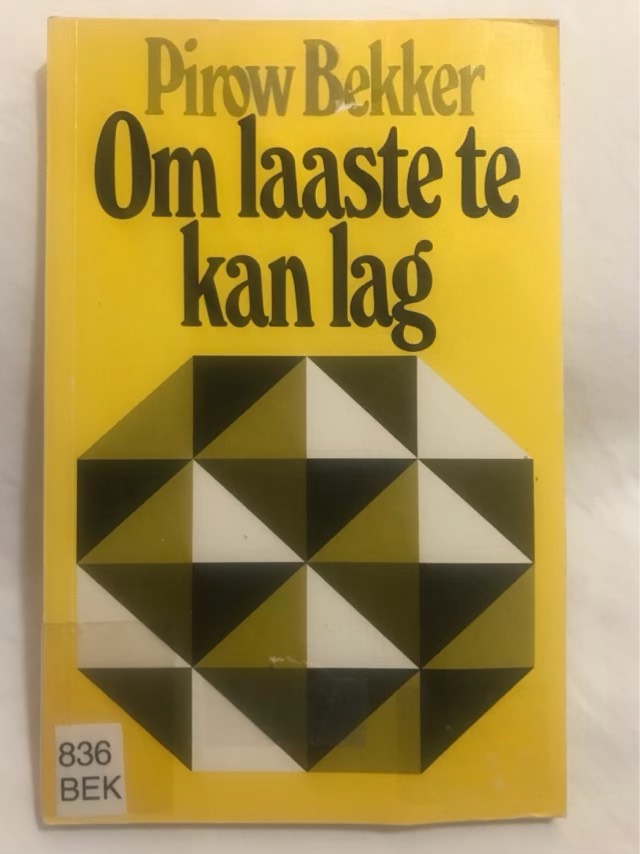 Afrikaans Fiction - Om laaste te kan lag, verhaalbundel - Pirow Bekker ...