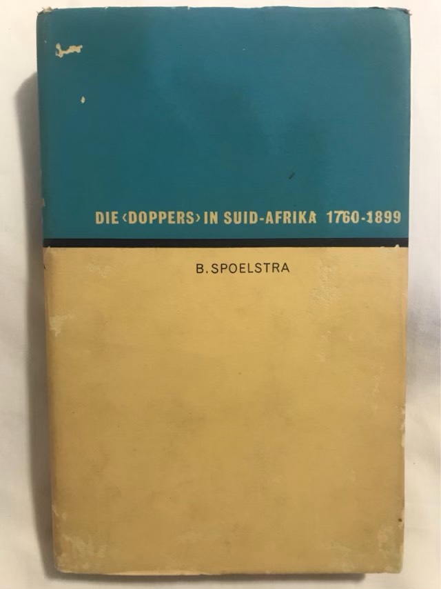 Afrikaans Non-Fiction - Die Doppers in Suid-Afrika 1760-1899 - B ...