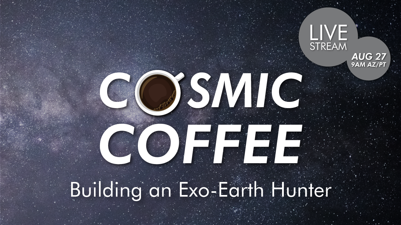 VIRTUAL EVENT: Streaming | Cosmic Coffee, Cup No. 22 | Building an Exo-Earth Hunter - August 27 ...