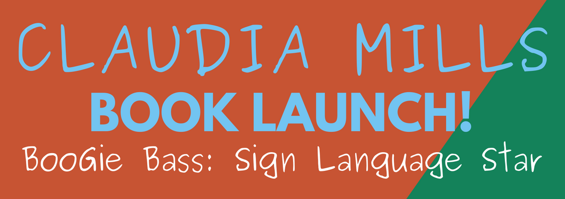 Book Launch: Boogie Bass, Sign Language Star by Claudia Mills | What’s ...