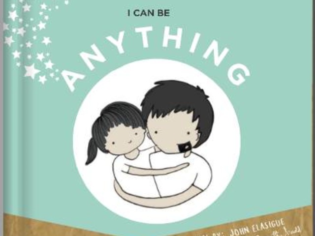 I Can Be Anything by John Elasigue — Kickstarter