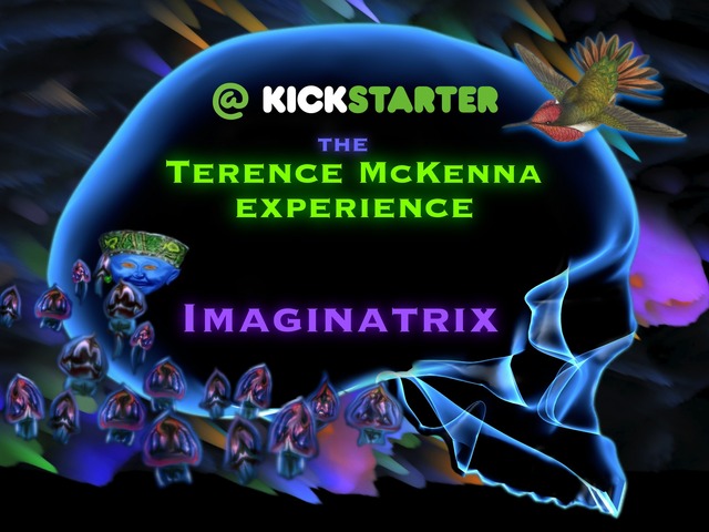 Imaginatrix - The Terence McKenna Experience by Ken Adams — Kickstarter