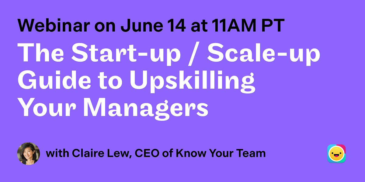 Webinar: The Start-up / Scale-up Guide to Upskilling Your Managers