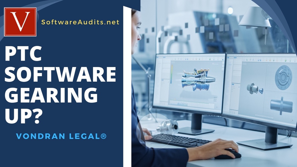 PTC gearing up for software compliance enforcement? | Vondran Legal