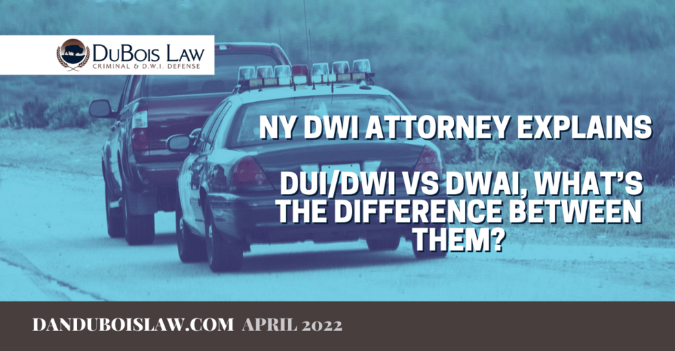 NY DWI Attorney Explains | DUI/DWI vs DWAI, What’s the Difference ...