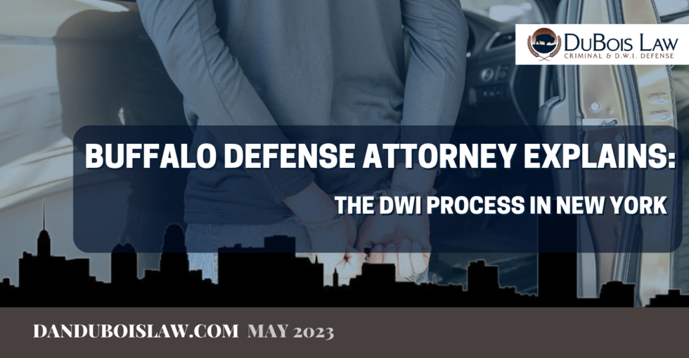 Buffalo Defense Attorney Explains | The DWI Process in NY | DuBois Law