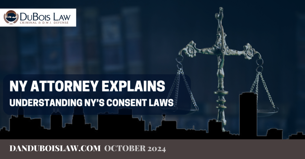 A Brief Guide to Understanding The Basics of NY's Consent Laws | DuBois Law