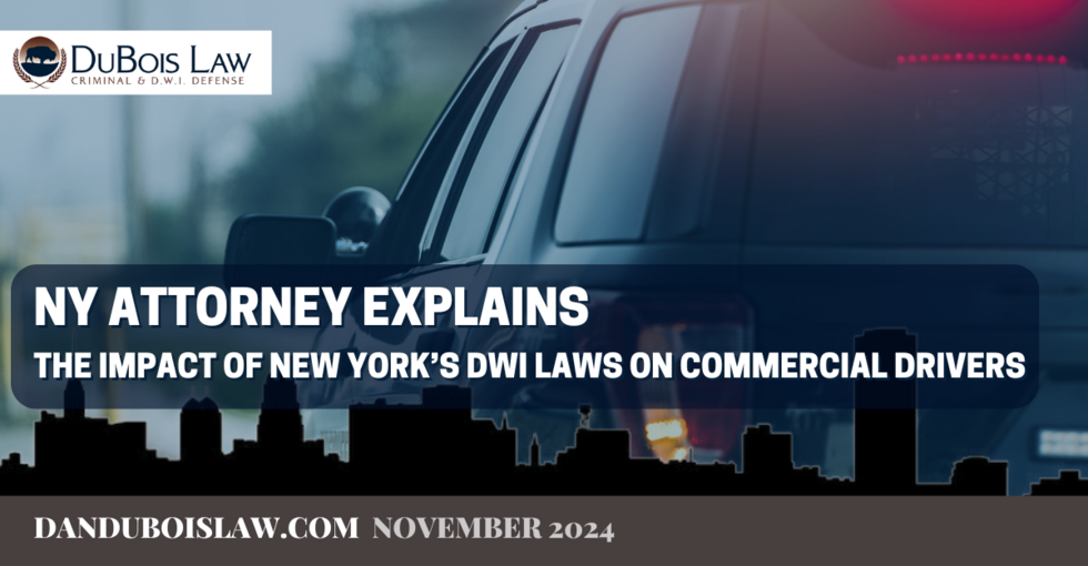The Impact of New York’s DWI Laws on Commercial Drivers | DuBois Law