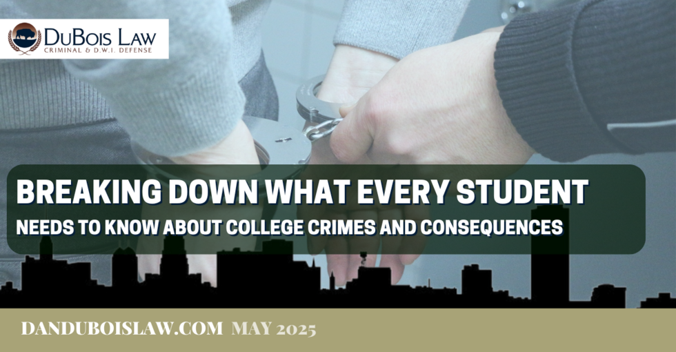 What Every Student Needs to Know About College Crimes and Consequences