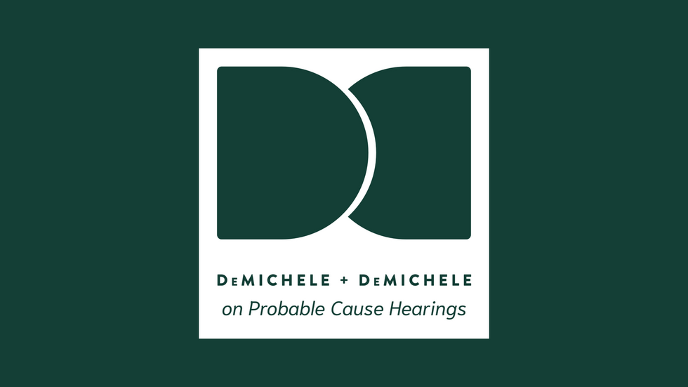 What is a Probable Cause Hearing and Why Would You Want One?