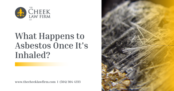 What Happens to Asbestos Once It's Inhaled? | The Cheek Law Firm, LLC