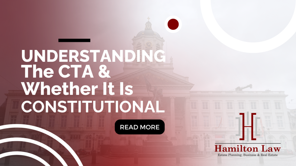 Understanding The CTA & Whether It Is Constitutional | Hamilton Law ...