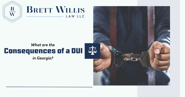 What Are the Consequences of a DUI in Georgia? | Brett Willis Law LLC