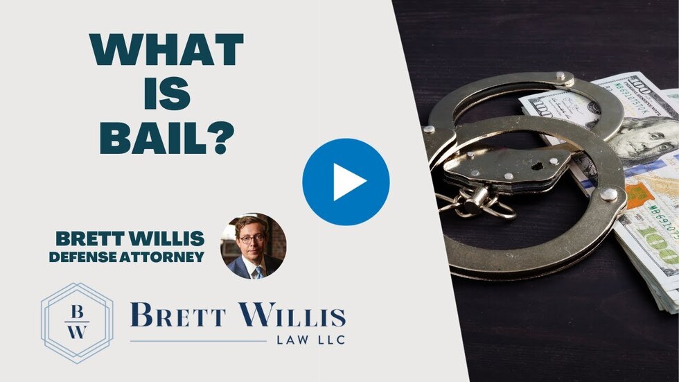 What Is Bail and How Does It Work? | Brett Willis Law LLC