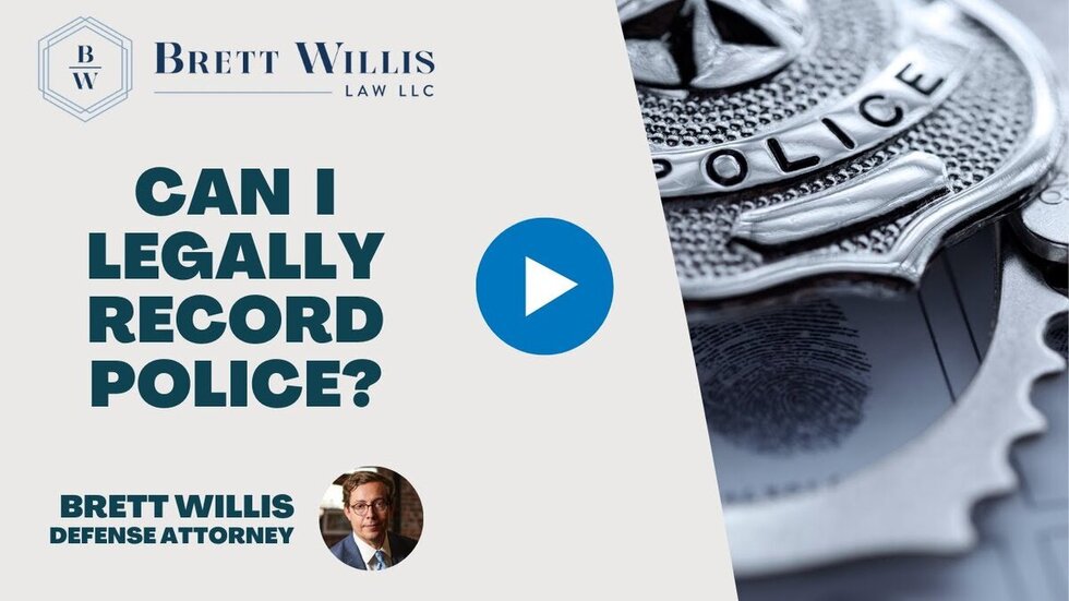 Can I Legally Record the Police? | Brett Willis Law LLC