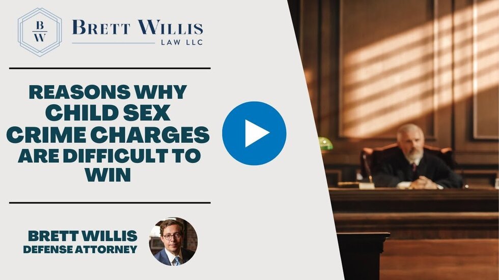 Reasons Why Child Sex Crime Charges Are Difficult to Win | Brett Willis Law LLC