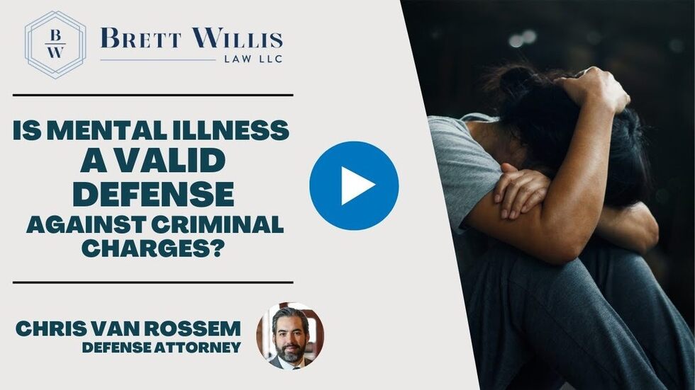 Is Mental Illness a Valid Defense Against Criminal Charges? | Brett Willis Law LLC