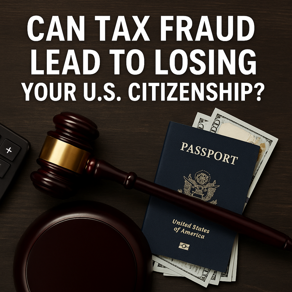 Can Tax Fraud Cause You to Lose U.S. Citizenship? Know the Risks