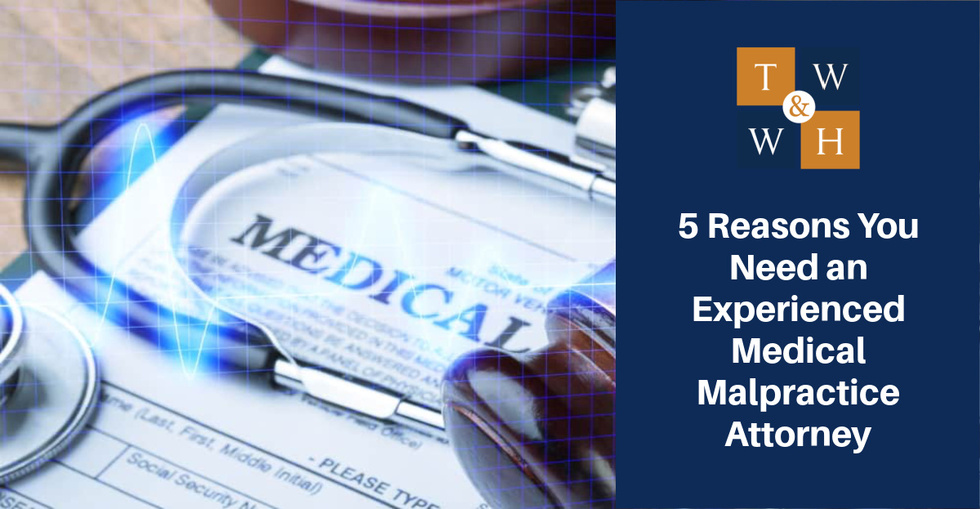 5 Reasons You Need an Experienced Medical Malpractice Attorney | Taylor, Warren, Weidner ...