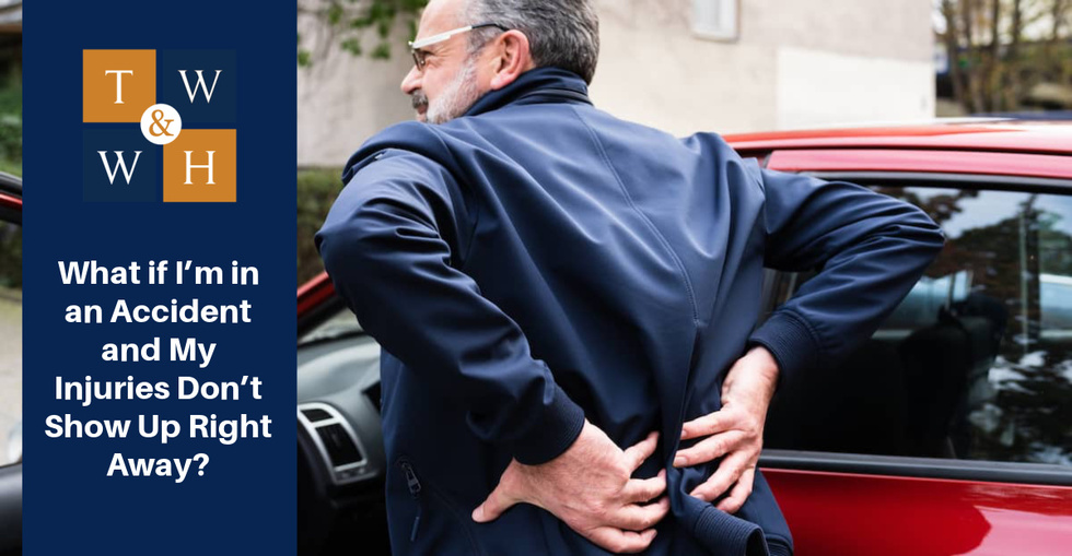 What if I’m in an Accident and My Injuries Don’t Show Up Right Away? | Taylor, Warren, Weidner ...