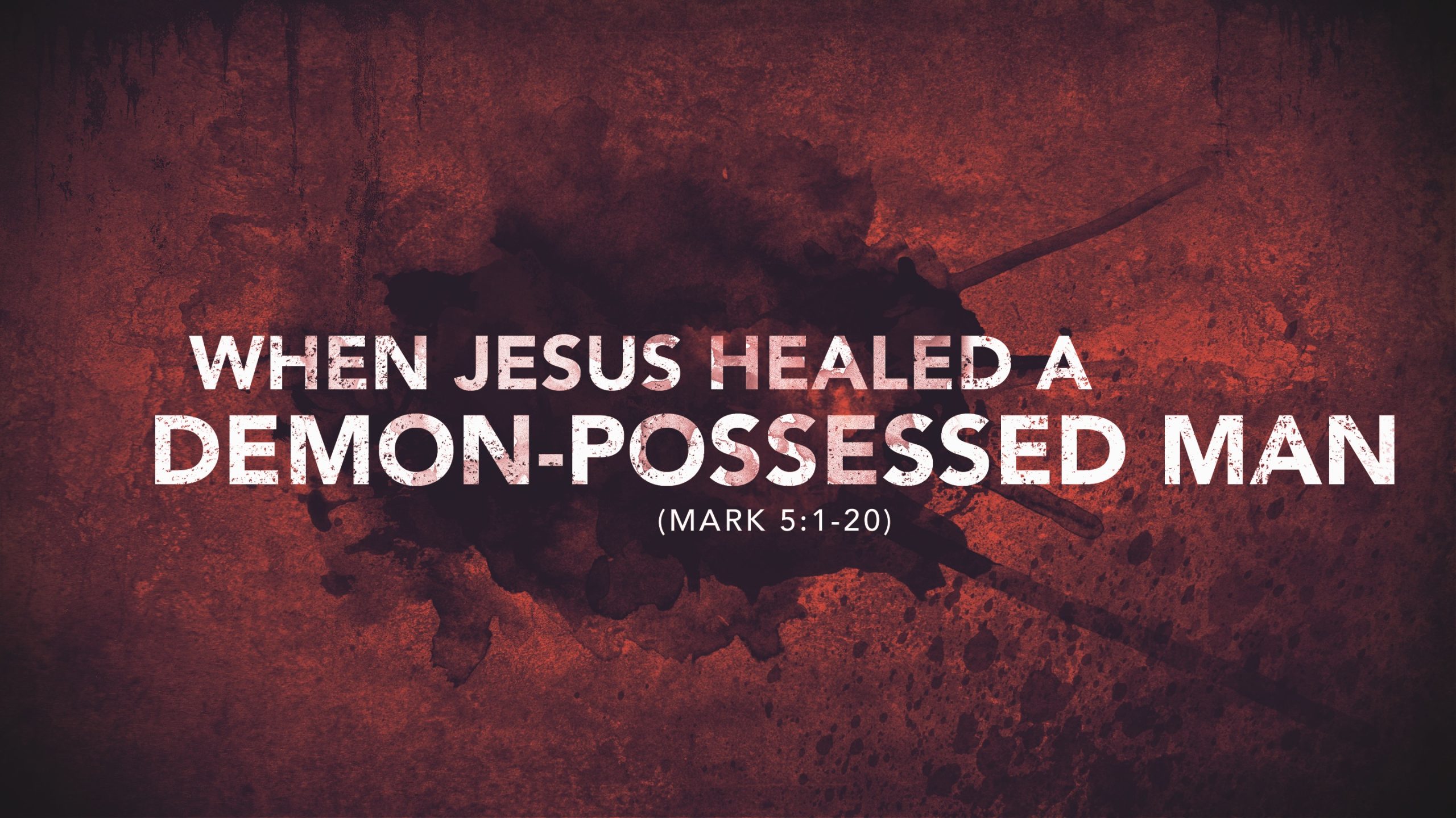 When Jesus Healed a Demon Possessed Man – Cumberland Trace church of Christ