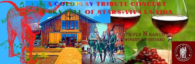 Live Music: Coldplay Tribute Concert at Triple N Ranch Winery - Cedar ...