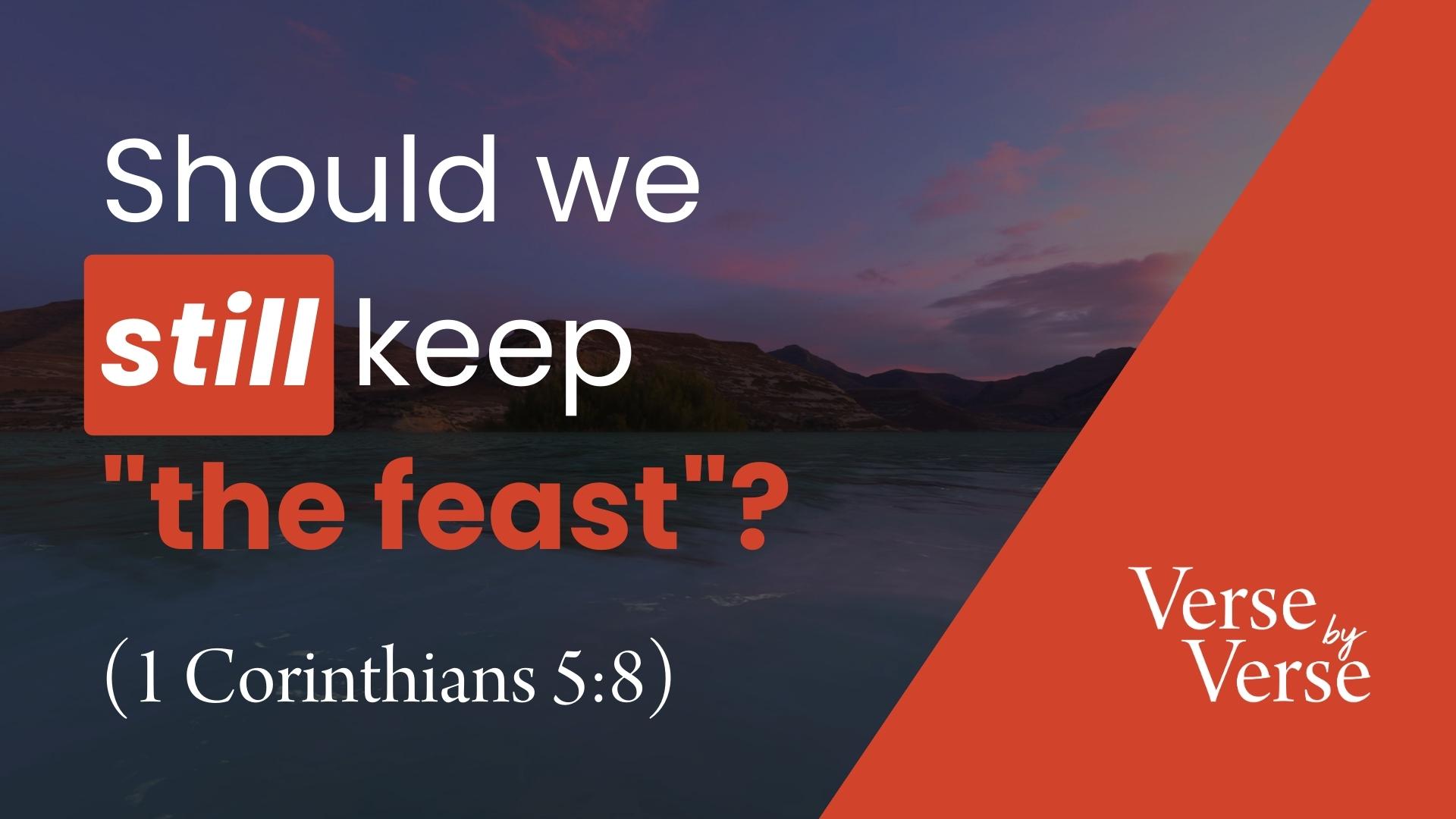 Let Us Keep the Feast (1 Corinthians 5:8)