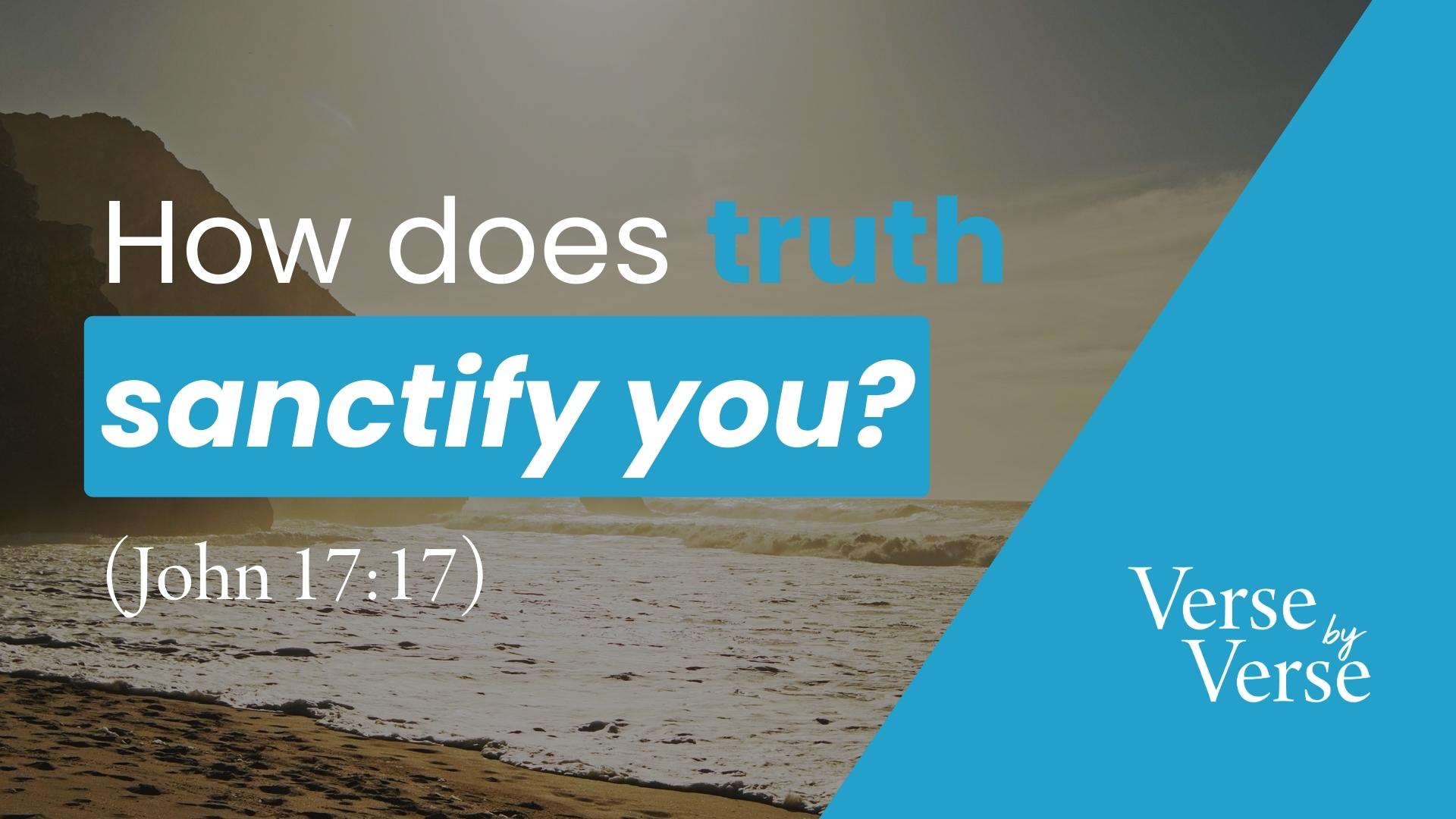 Sanctify Them by Your Truth (John 17:17)