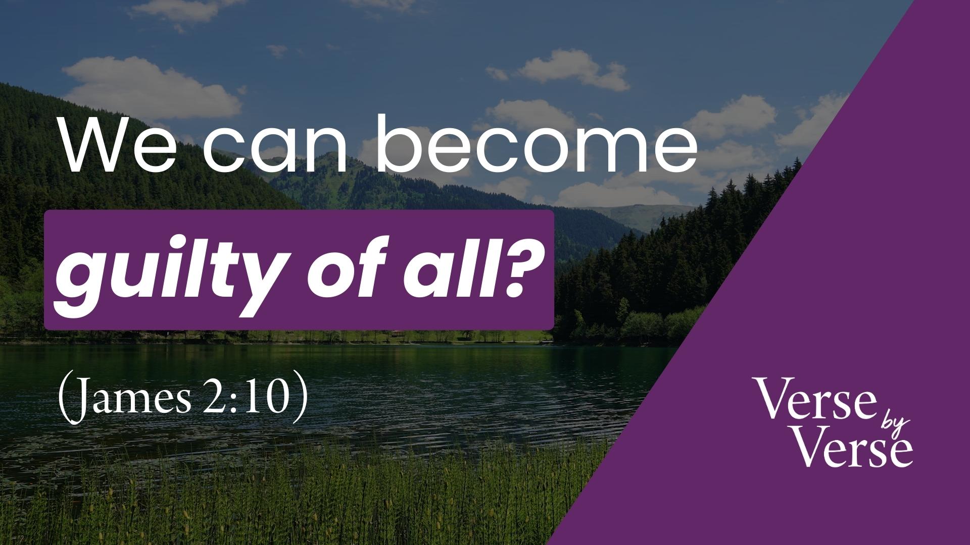 Whoever Stumbles in One Point Is Guilty of All (James 2:10-11)