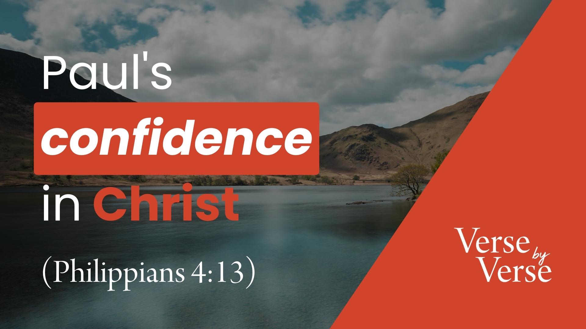 Context for Paul’s Confidence in Christ (Philippians 4:13)