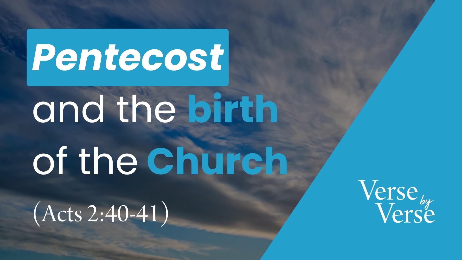 Pentecost and the Birth of the Church (Acts 2:40-41)